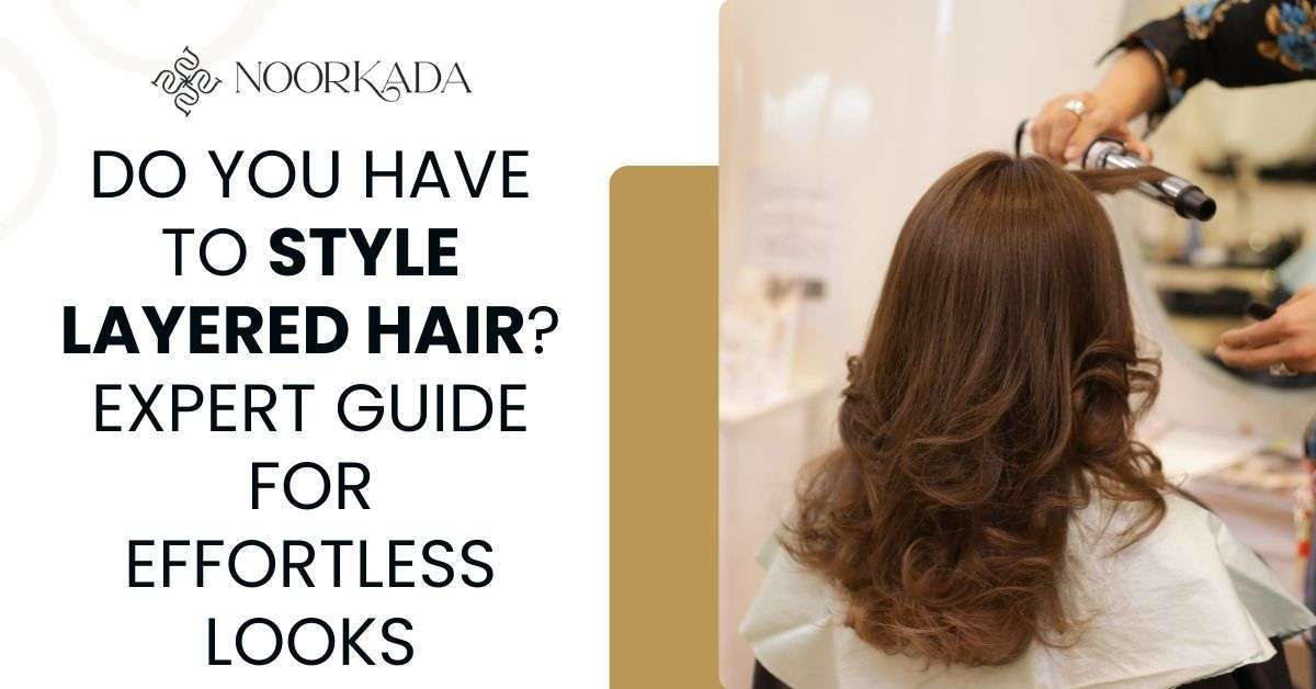 How to Style Layered Hair | Styling, Care & Maintenance