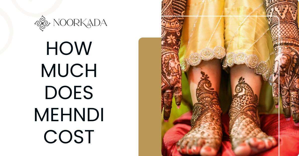 How Much Does Mehndi Price in Pakistan? | Noor Kada